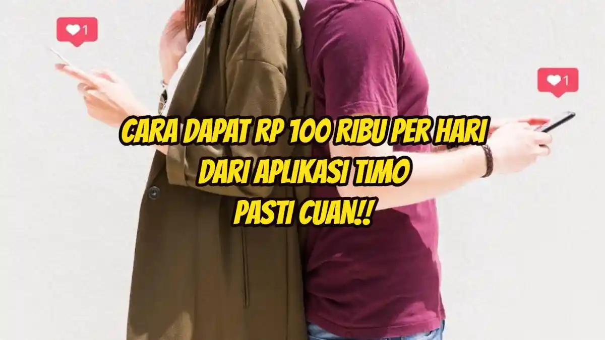 Cara Menghasilkan Uang Rp100 Ribu Per Hari Pakai Aplikasi Timo, Cuma ...